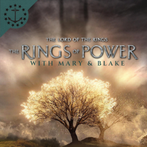 The Rings Of Power With Mary & Blake: A Rings Of Power Podcast | Mary ...